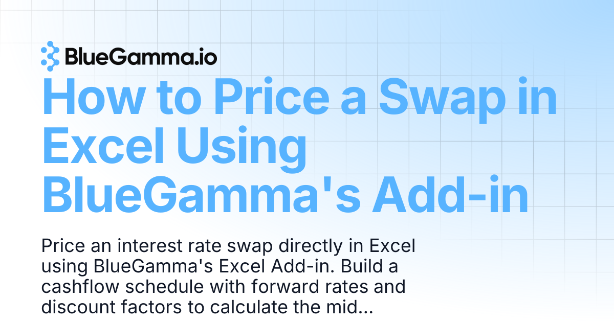 How to Price a Swap in Excel Using BlueGamma's Add-in | BlueGamma ...